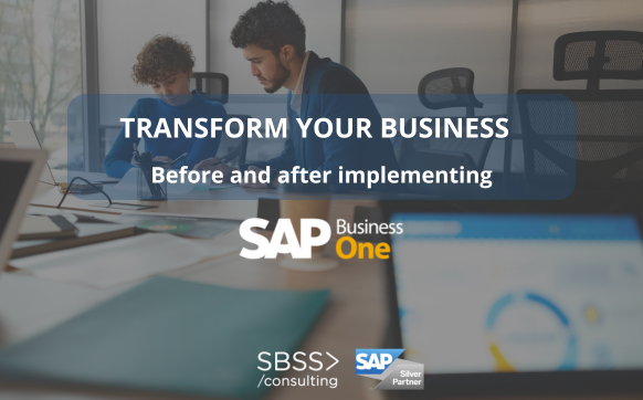 Before and after implementing SAP Business One - SBSS Consulting