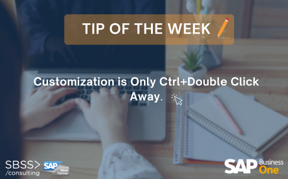 Customization is Only Ctrl+Double Click Away (24.2024) - SBSS Consulting