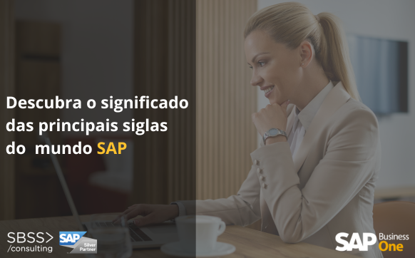 Descubra o significado das principais siglas do mundo SAP - SBSS Consulting
